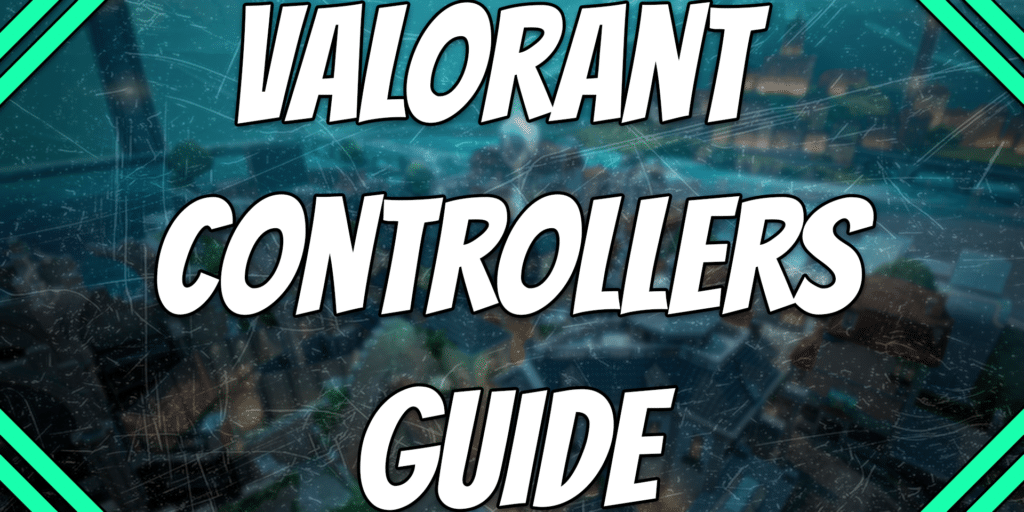 Valorant Controllers Guide: How to Win with Controllers in Valorant