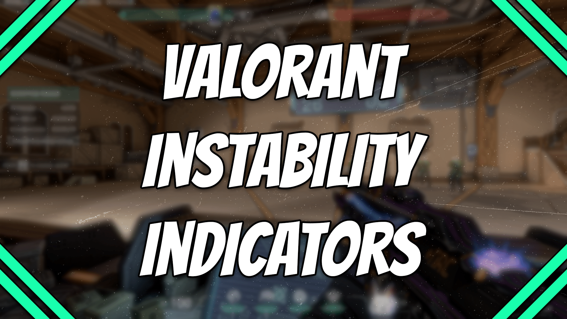 Valorant Instability Indicators and How to Fix Them