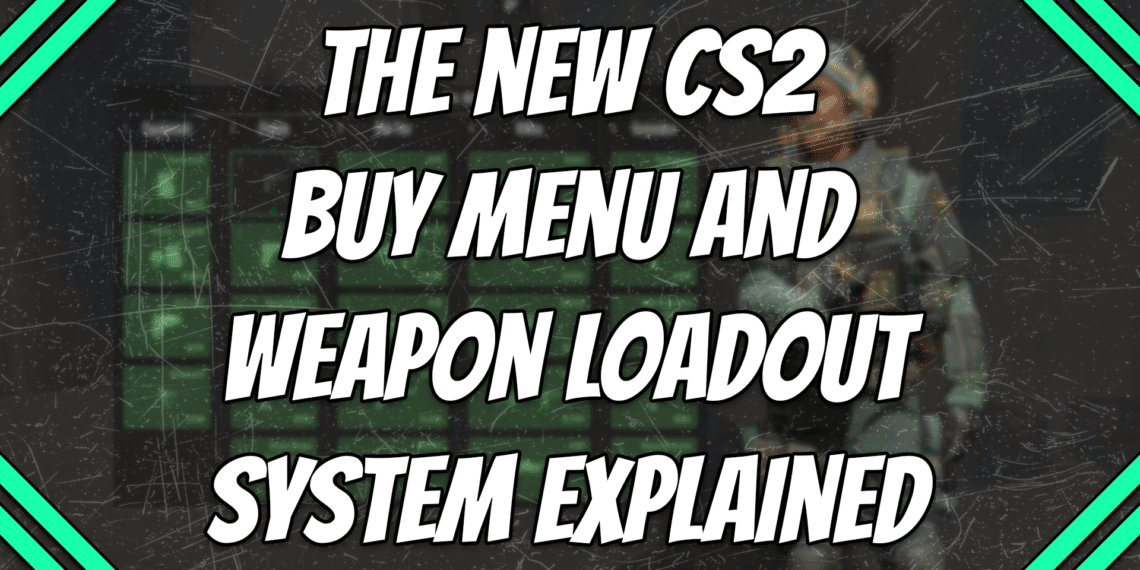 The New CS2 Buy Menu and Weapon Loadout System Explained