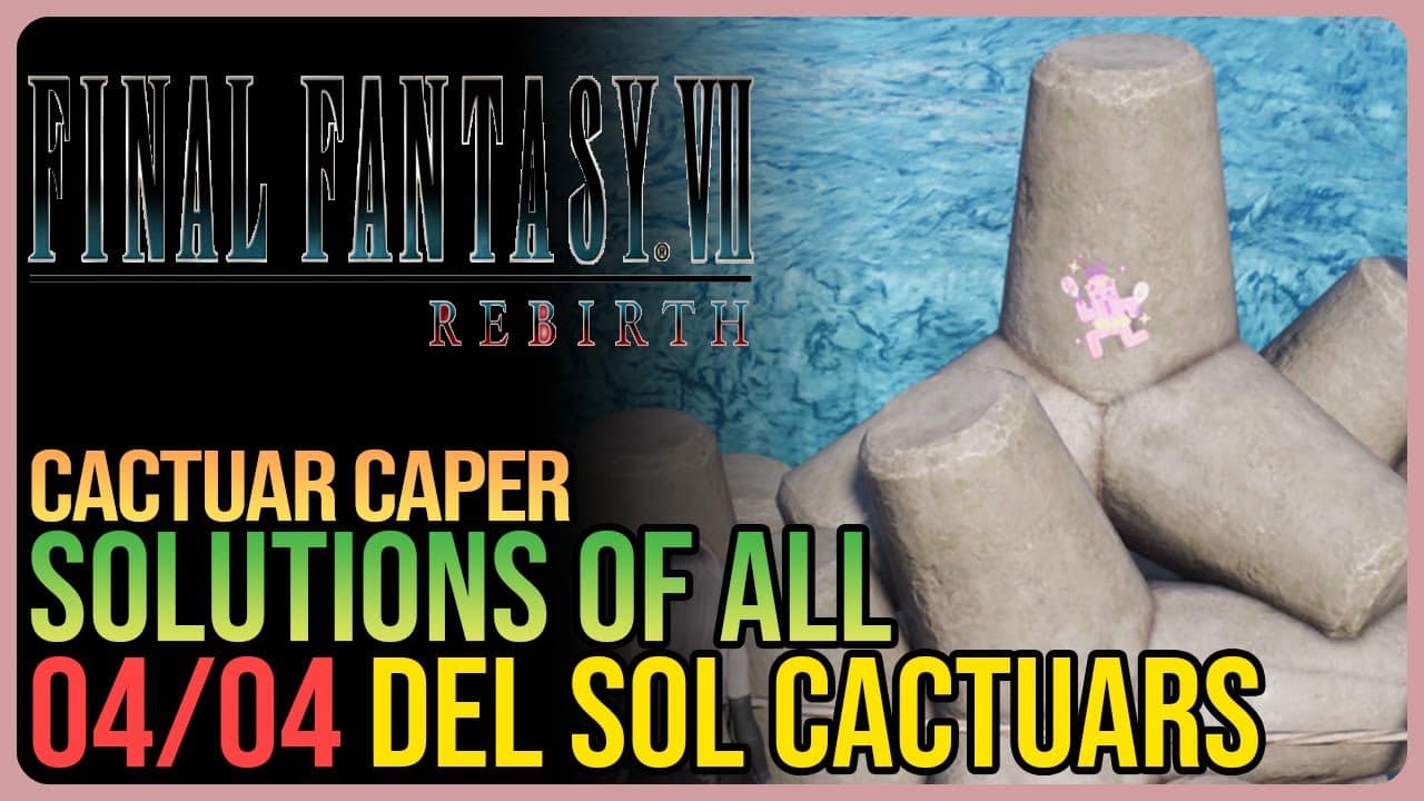 Game Guides Channel: Cactuar Caper Final Fantasy 7 Rebirth – All Del ...
