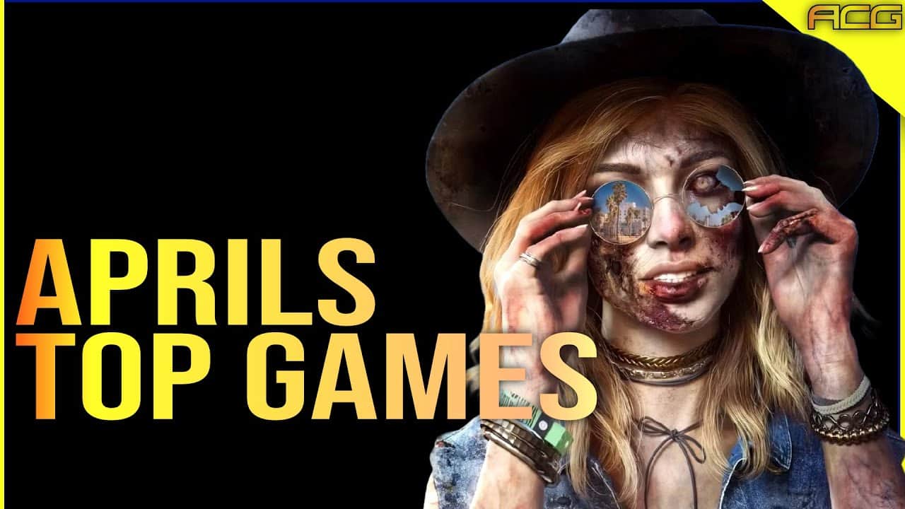 ACG: Top Biggest Games of April to Check Out