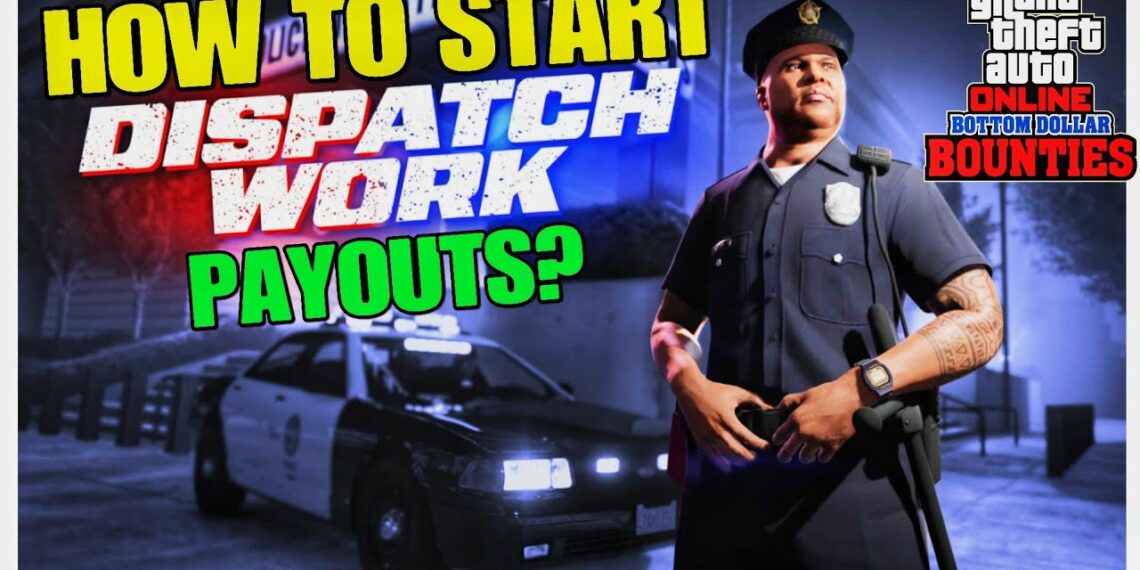 How to Do Dispatch Work in GTA 5: A Step-by-Step Guide